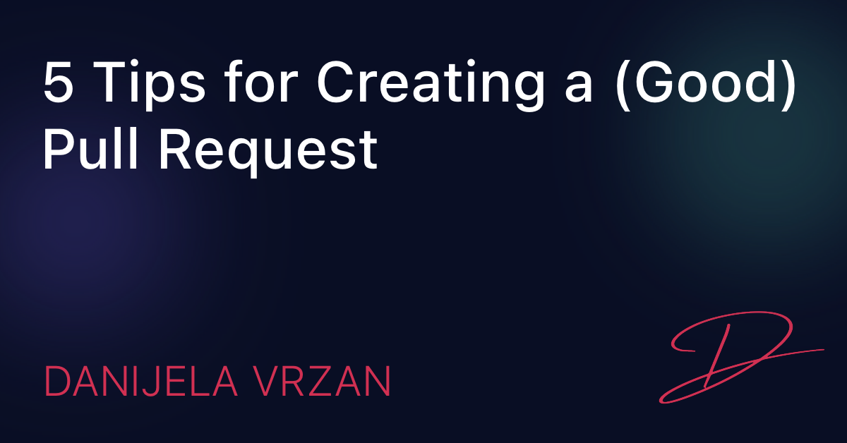 5 Tips for Creating a (Good) Pull Request